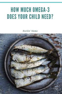 Is Your Child Getting Enough Omega-3? - Rockin Mama™